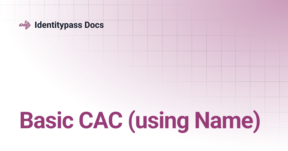 Basic CAC (using Name) | Identitypass Docs